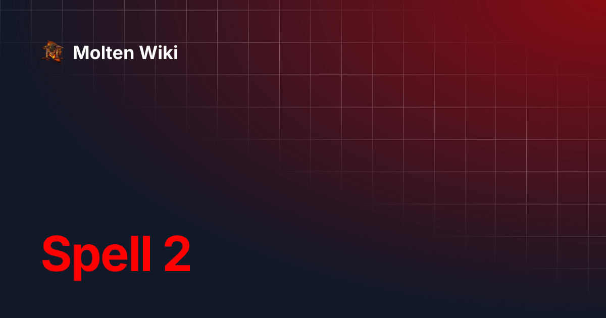 Spell 2 | Molten Wiki