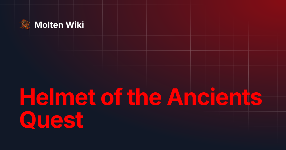 Helmet of the Ancients Quest | Molten Wiki